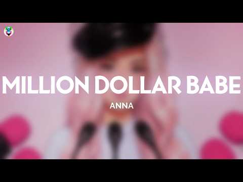 ANNA - MILLION DOLLAR BABE (Testo/Lyrics)