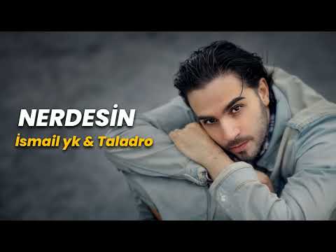 Nerdesin - İsmail YK & Taladro (ft Eren Alasulu)