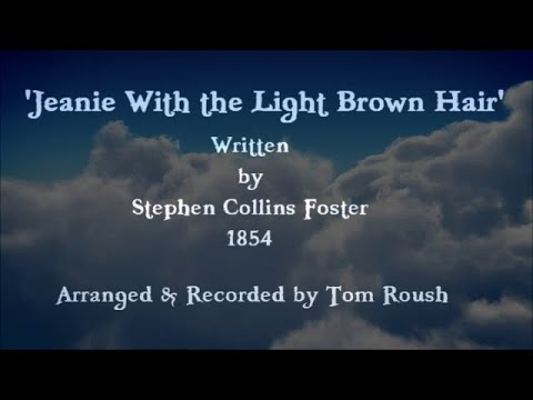 Stephen Foster's 'Jeanie With the Light Brown Hair' - 1854 - Performed ...