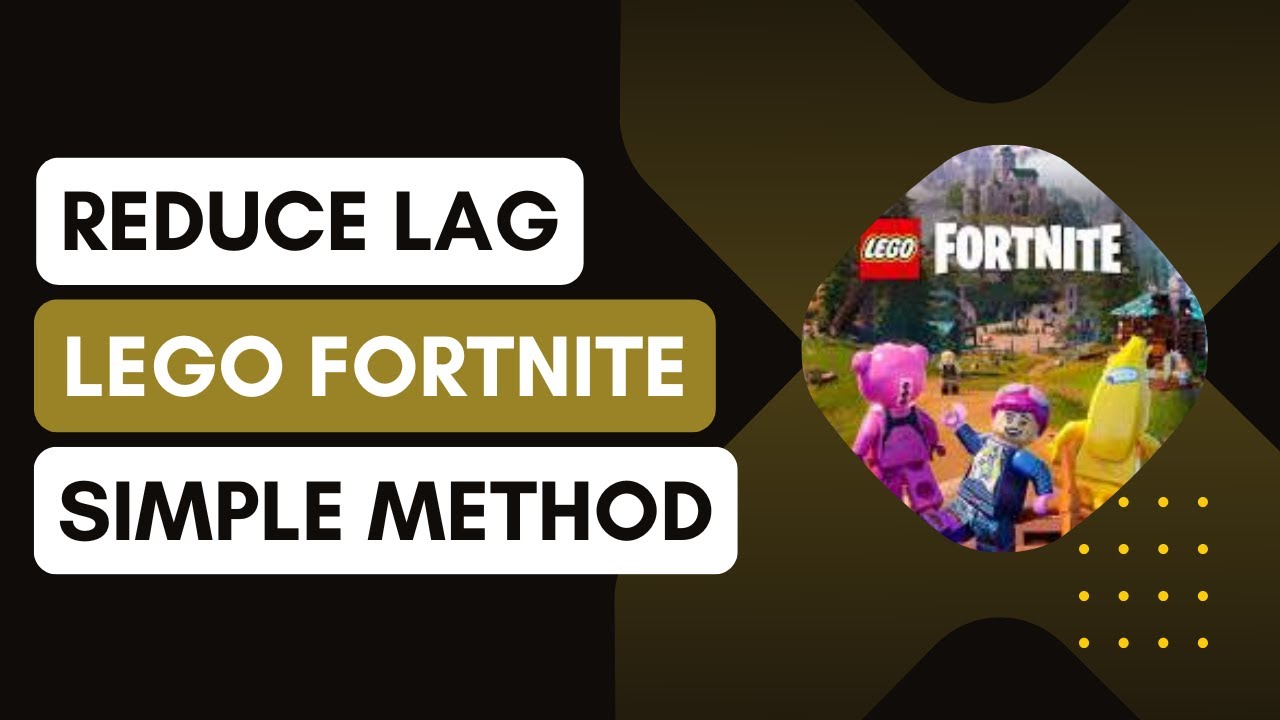 How To Reduce Lag In LEGO Fortnite (Quick & Easy) ! - YouTube