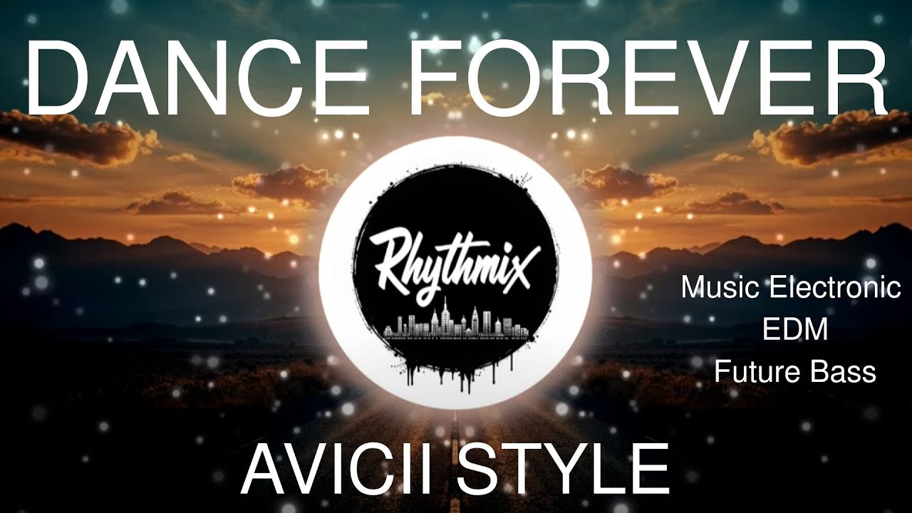 67. Dance Forever (AVICII STYLE) (Electronic Song) Electronic -- Rhythm ...