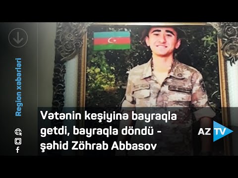 Vətənin keşiyinə bayraqla getdi, bayraqla döndü - şəhid Zöhrab Abbasov