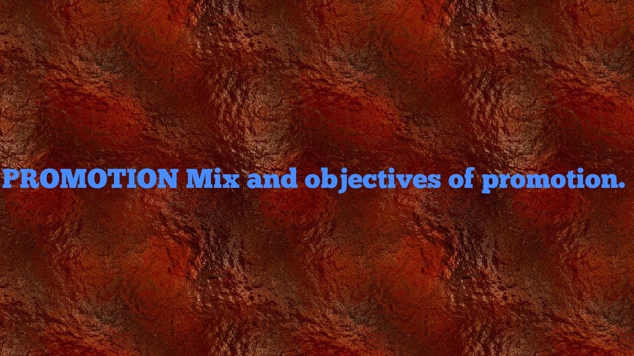 Objectives of Promotion, Promotion Mix, Marketing mix. - YouTube