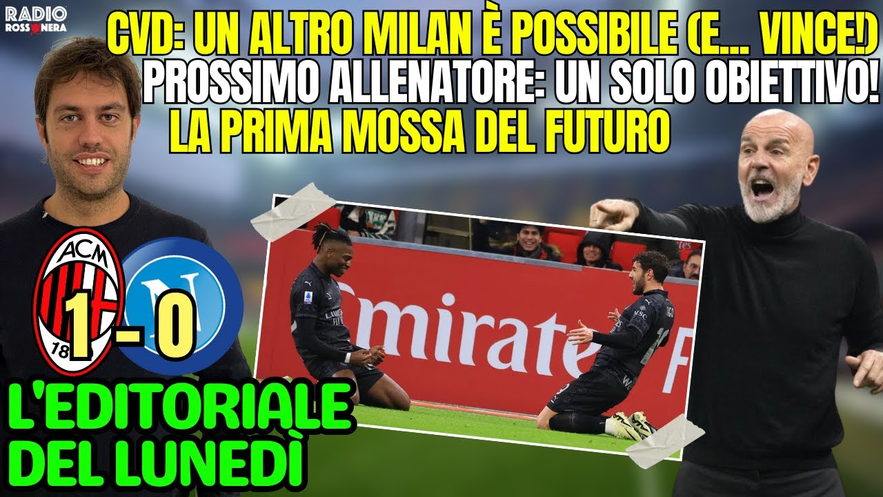 FINALMENTE UN MILAN DIVERSO. PROSSIMO ALLENATORE: UN SOLO OBIETTIVO | L'Editoriale del Lunedi ...