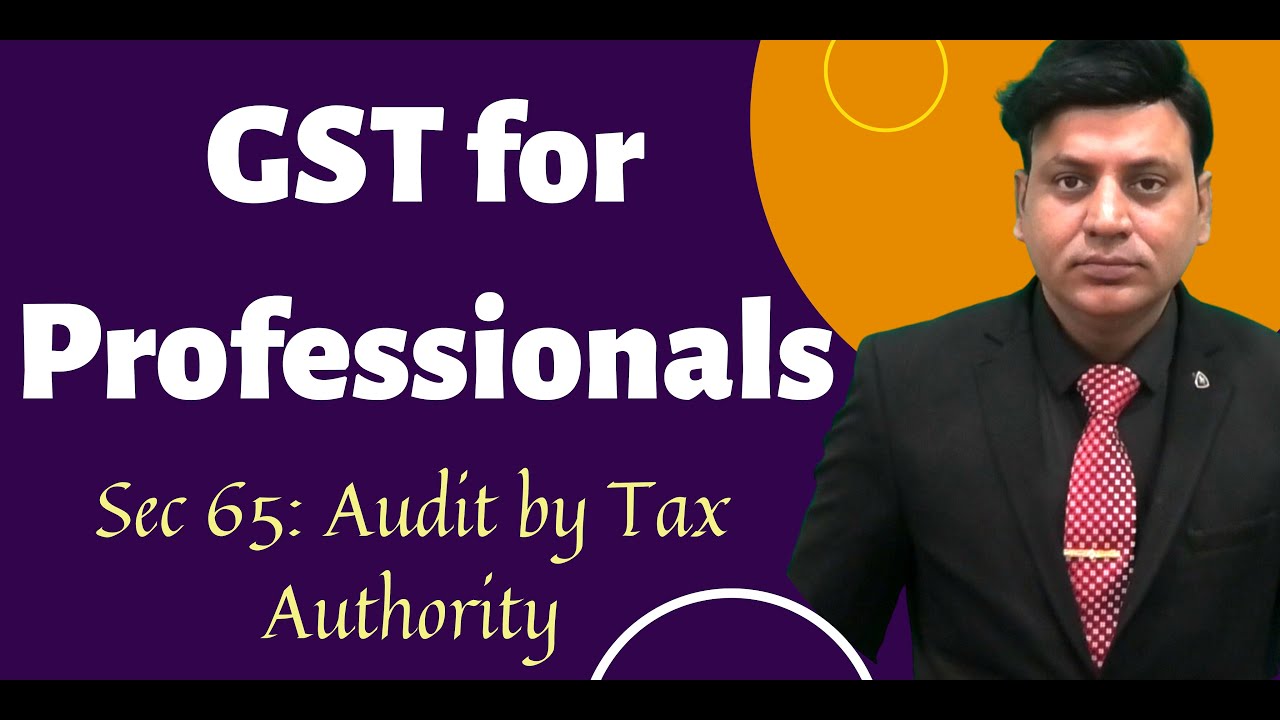 GST: Audit: Sec 65: Audit by Tax Authorities : CGST Sec 65 - YouTube