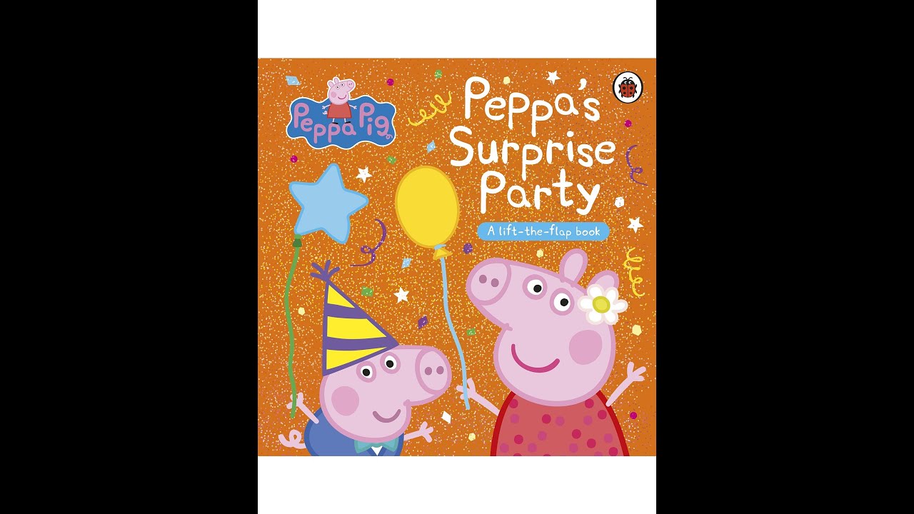 Reading Peppa Pig book - Peppa Surprise Party - Children Story Time ...
