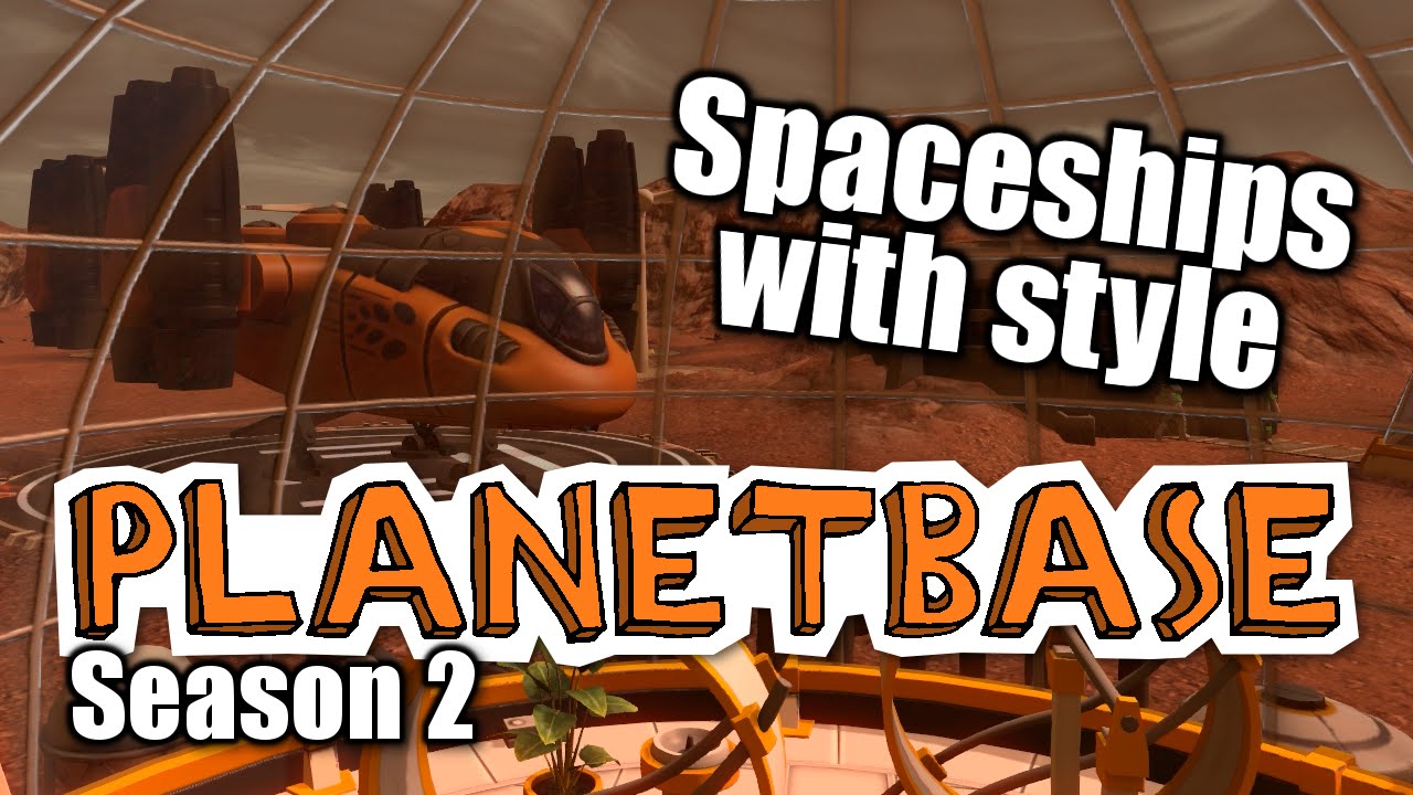 Planetbase - s2 part 8 - SPACESHIPS WITH STYLE - Let's Play Planet Base ...