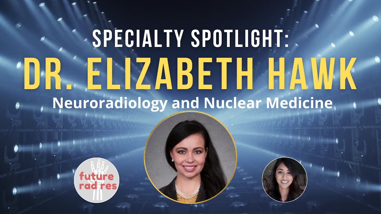 Specialty Spotlight | Dr. Elizabeth Hawk | Neuroradiology & Nuclear ...