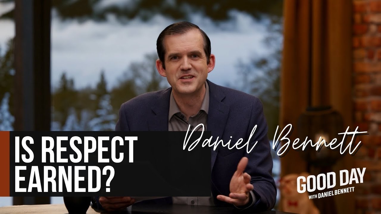 Is Respect Earned? – Good Day with Daniel Bennett | S2 Ep 7 - YouTube