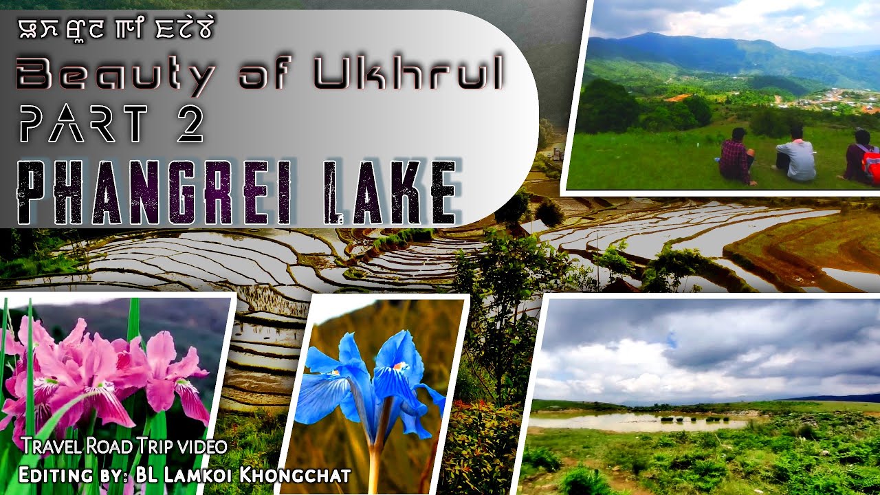 Beauty of Ukhrul Part 2 Phangrei Lake - YouTube