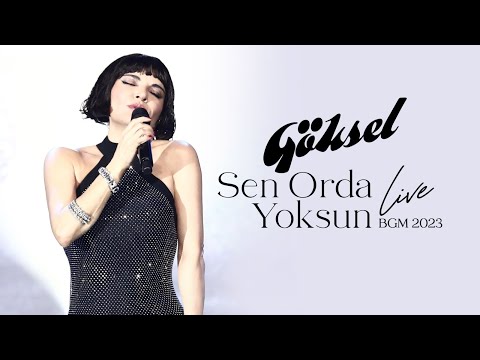 Göksel - Sen Orda Yoksun (2023 BGM - Canlı Performans)