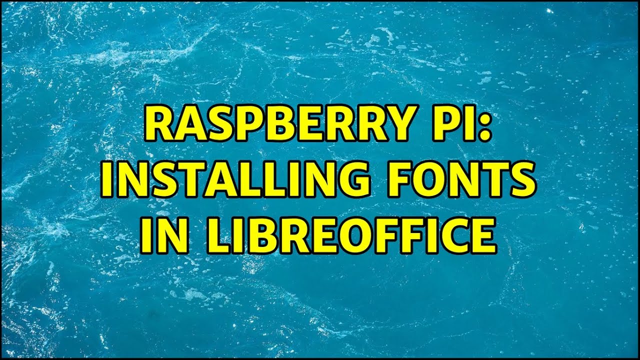 Raspberry Pi: Installing fonts in LibreOffice - YouTube