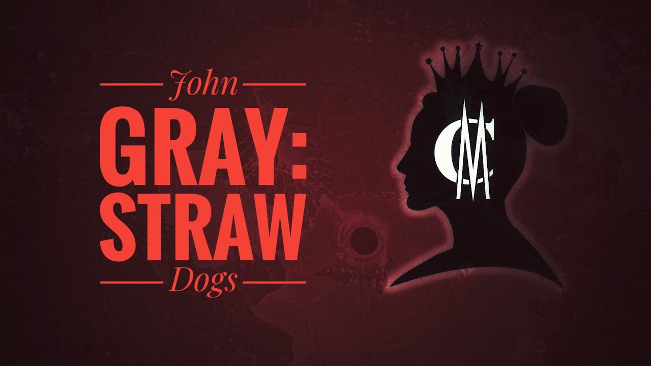 John Gray: Straw Dogs - YouTube
