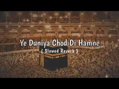 ye duniya chod di humne naat
