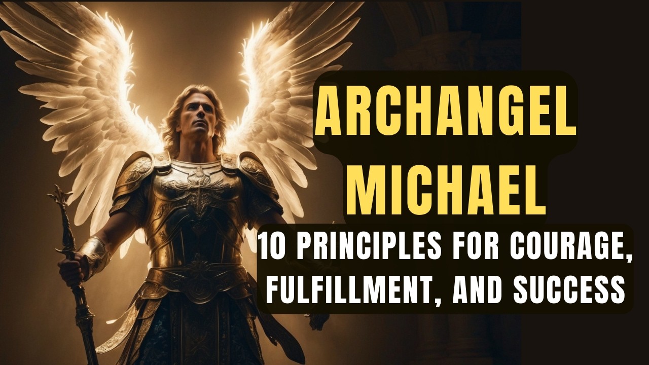 Archangel Michael | 10 Principles for Courage, Fulfillment, and Success ...