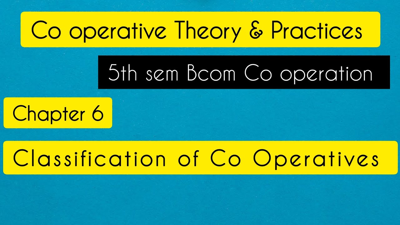 Classification of Co operatives | Co operative Theory & practices - YouTube