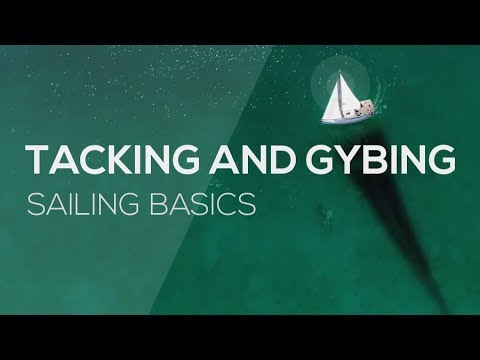 How To Sail: Tacking and Gybing -- Sailing Basics Video Series