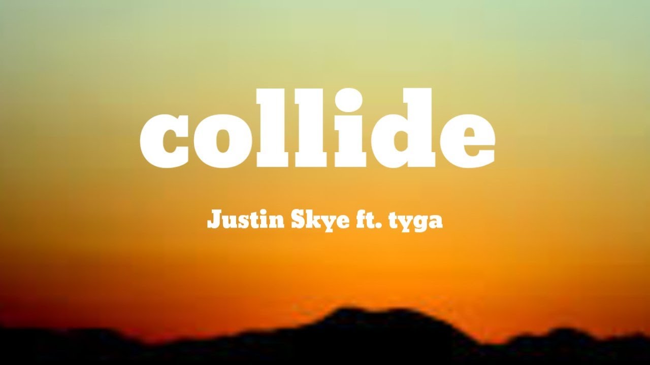 Justin skye ft. Tyga - collide (lyrics) - YouTube