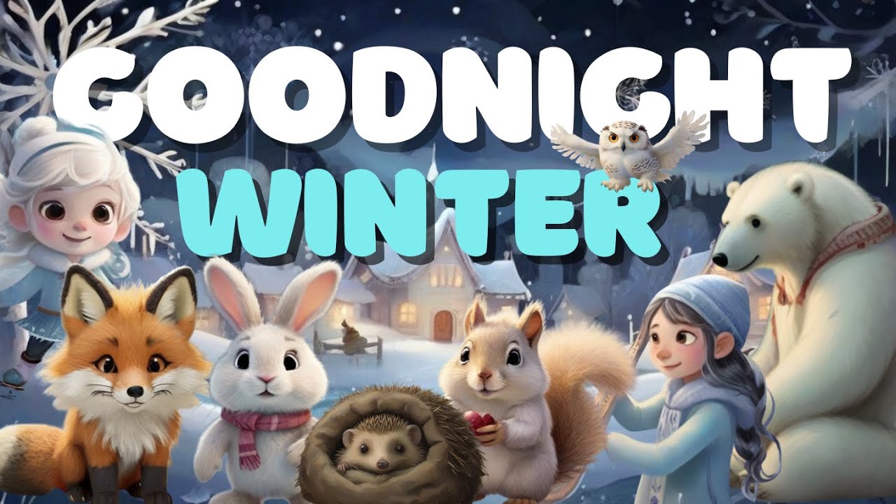 Goodnight Winter ️SUPER COZY Bedtime Story for 3 Year Olds 💤Snowy ...