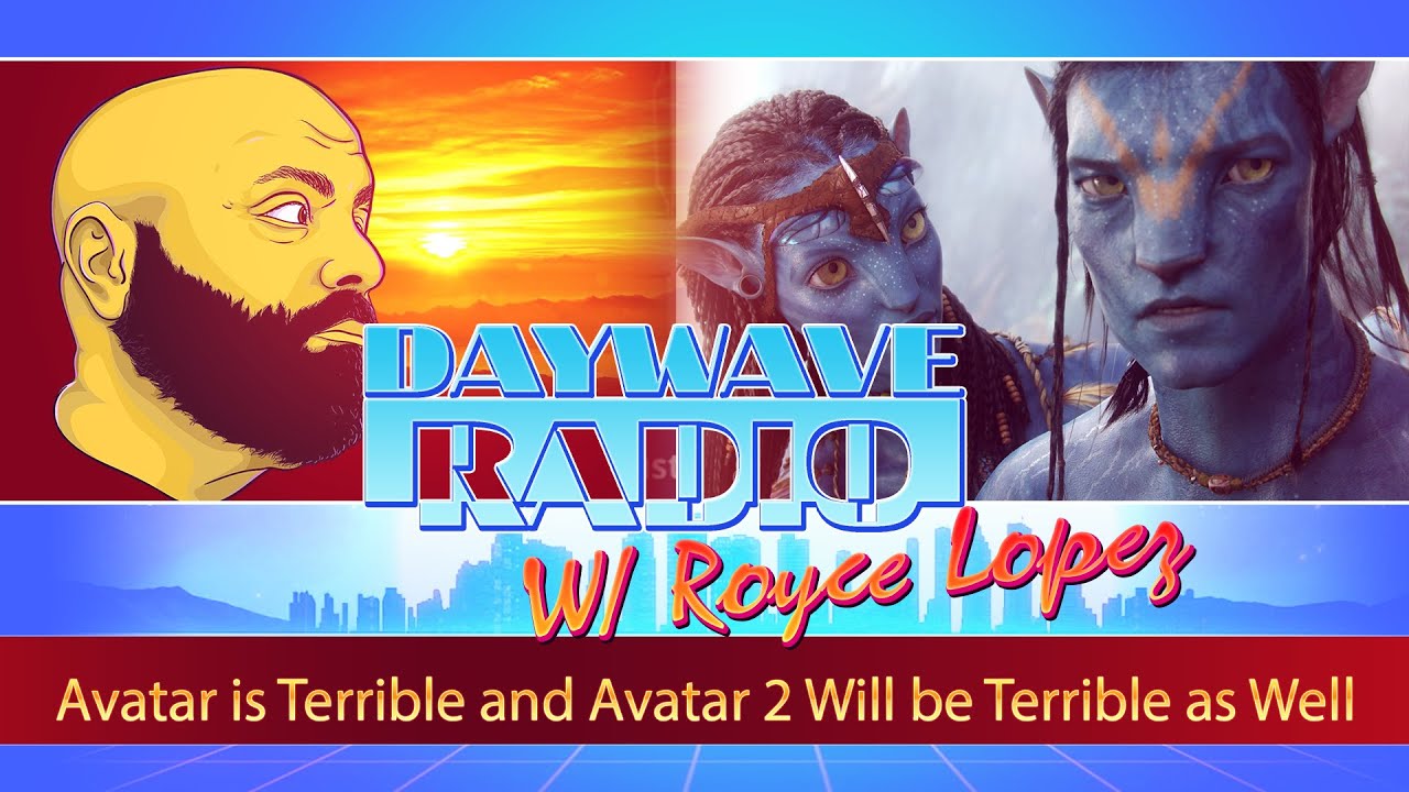 Avatar is Terrible and Avatar 2 Will be Terrible as Well | Daywave Clip ...