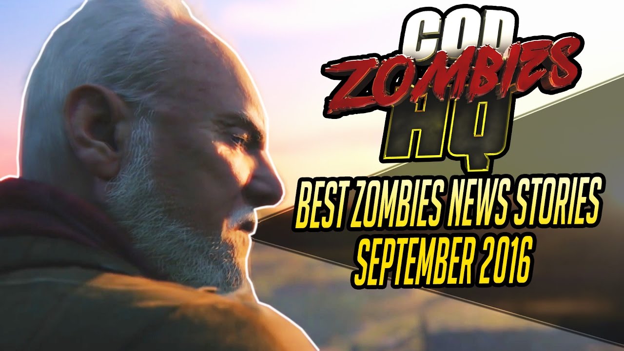 TOP 5 ZOMBIES NEWS STORIES FROM SEPTEMBER 2016! (COD ZOMBIES HQ COUNTDOWN) - YouTube