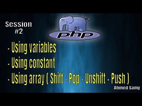 PHP Session 2 ( - Using variables- Using constant- Using array ( Shift - Pop - Unshift - Push ...