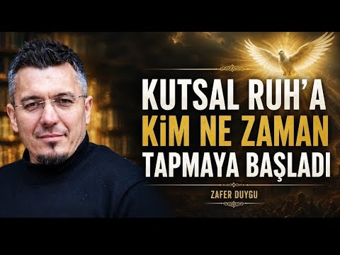 Kutsal Ruh’a Kim Ne Zaman Tapmaya Başladı?