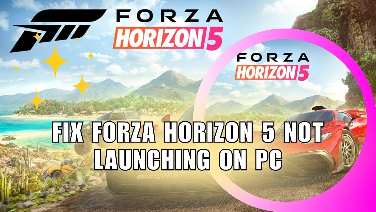 🔥 NAVIGATE: How To Fix Forza Horizon 5 Not Launching On PC - Full Guide ...