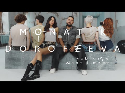 MONATIK & DOROFEEVA - If you know what I mean