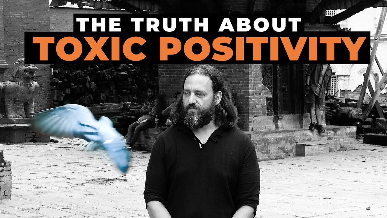 TOXIC POSITIVITY Is NOT What You Think It Is - YouTube