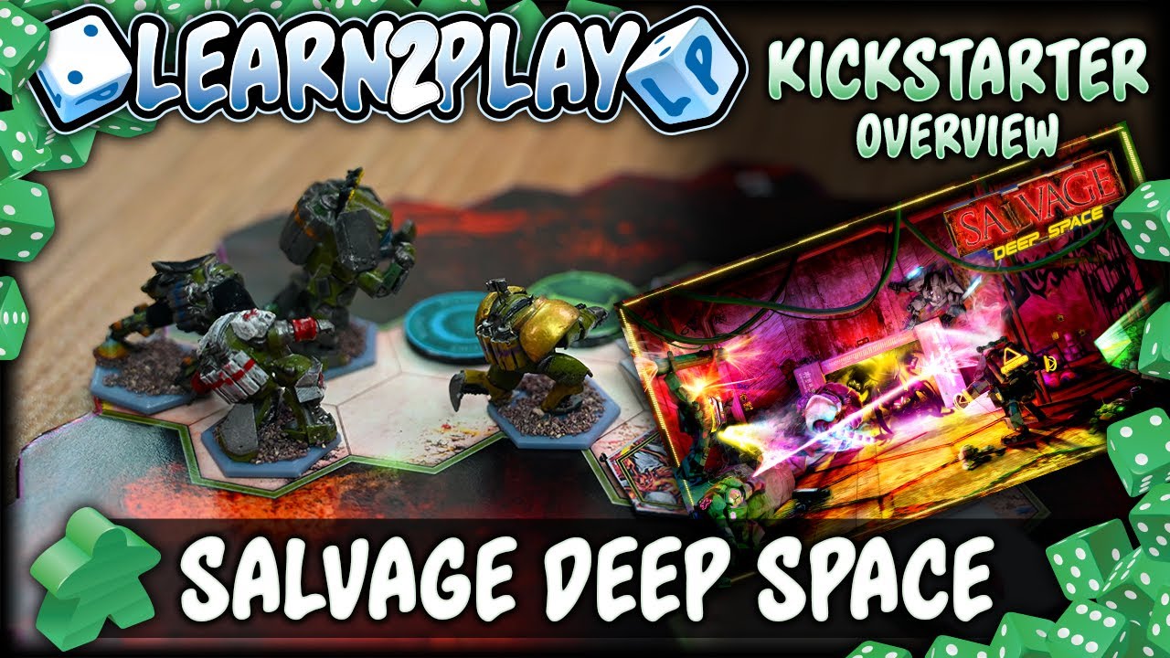 Learn to Play Presents: Kickstarter overview for Salvage Deep Space ...