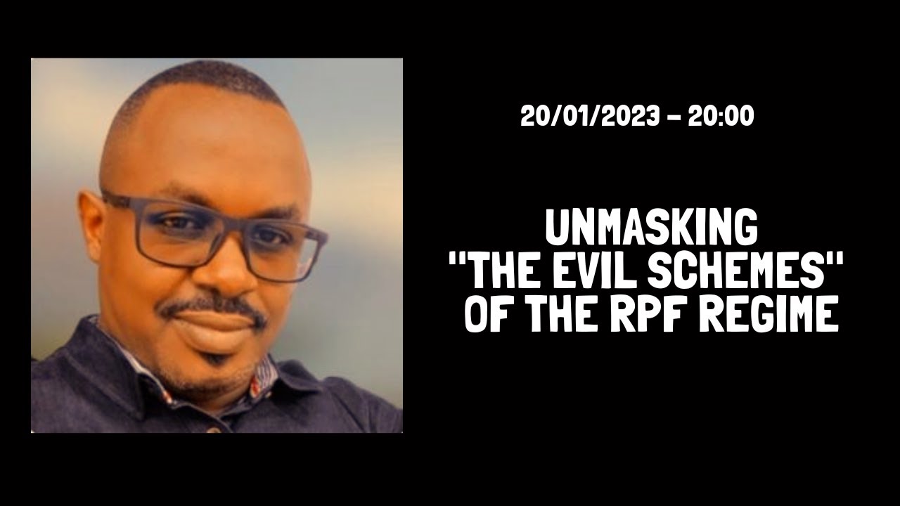 UNMASKING THE EVIL SCHEMES OF THE RPF REGIME - YouTube