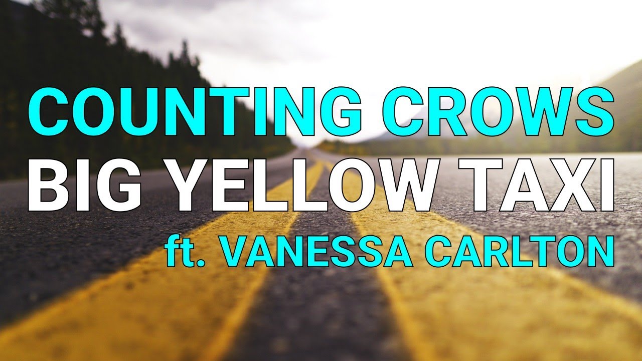 Counting Crows - Big Yellow Taxi ft. Vanessa Carlton - YouTube