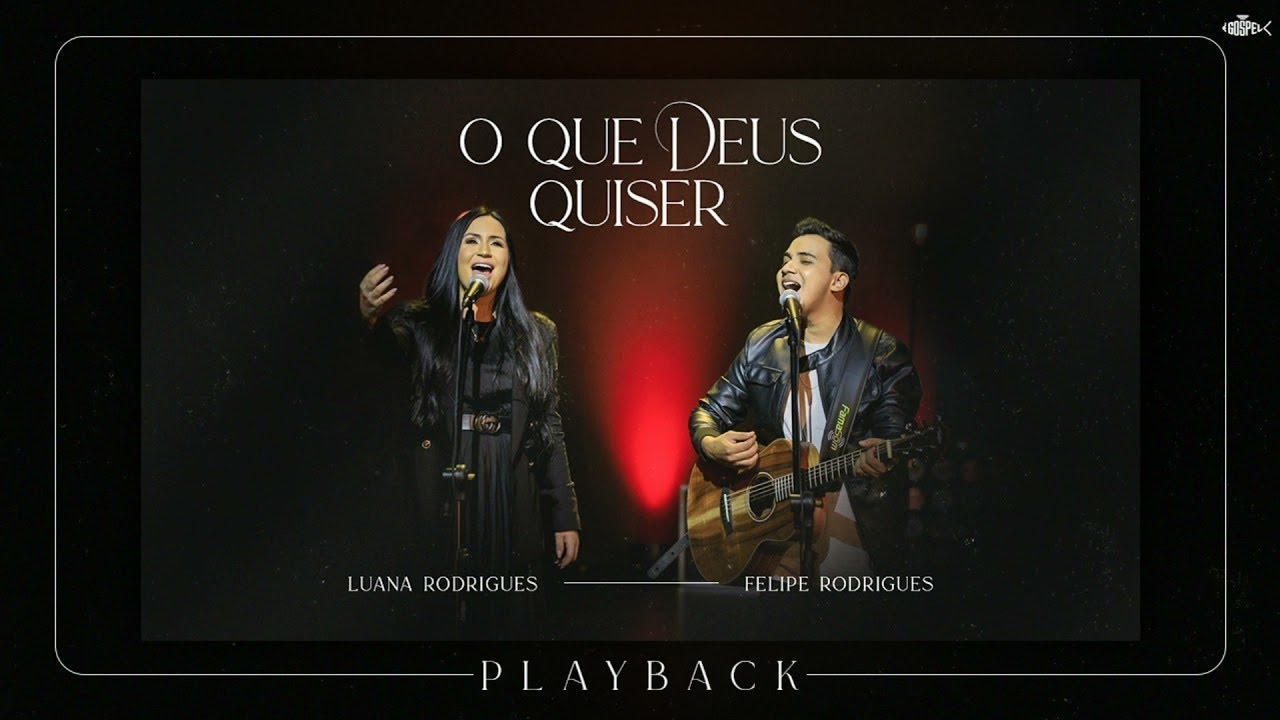 Luana Rodrigues - O Que Deus Quiser | Feat Felipe Rodrigues (Playback ...