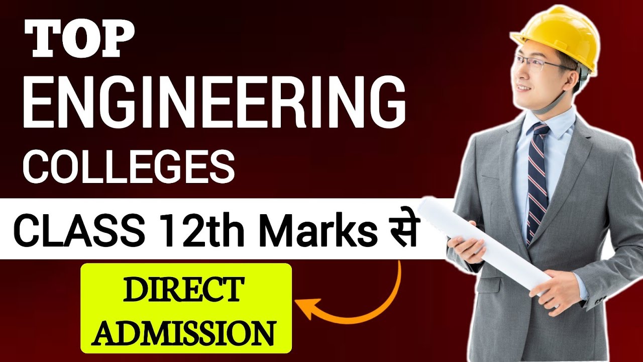 Class 12th Marks से Top Engineering Colleges || Direct Admission ...