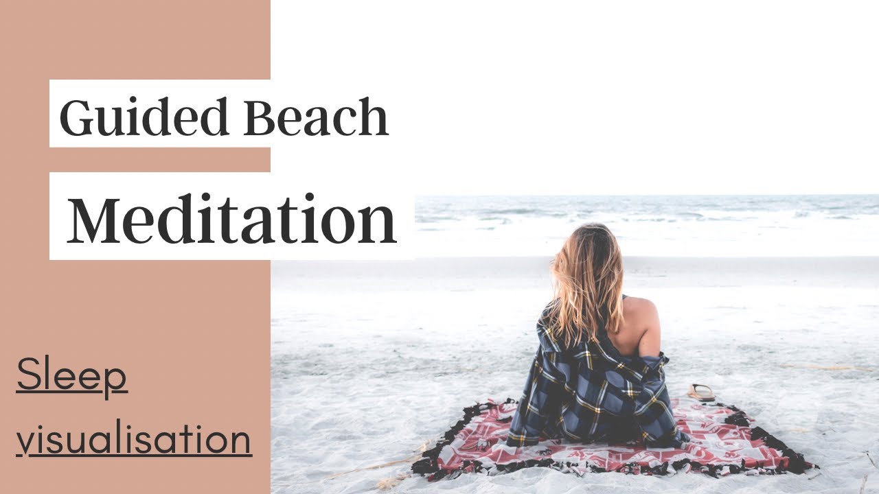 Guided Beach Meditation & Visualization - Soft Spoken & Soothing Ocean ...