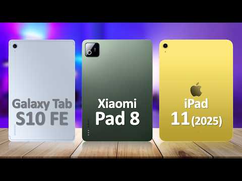 Xiaomi Pad 8 VS iPad 11th Gen 2025 VS Samsung Tab S10 FE