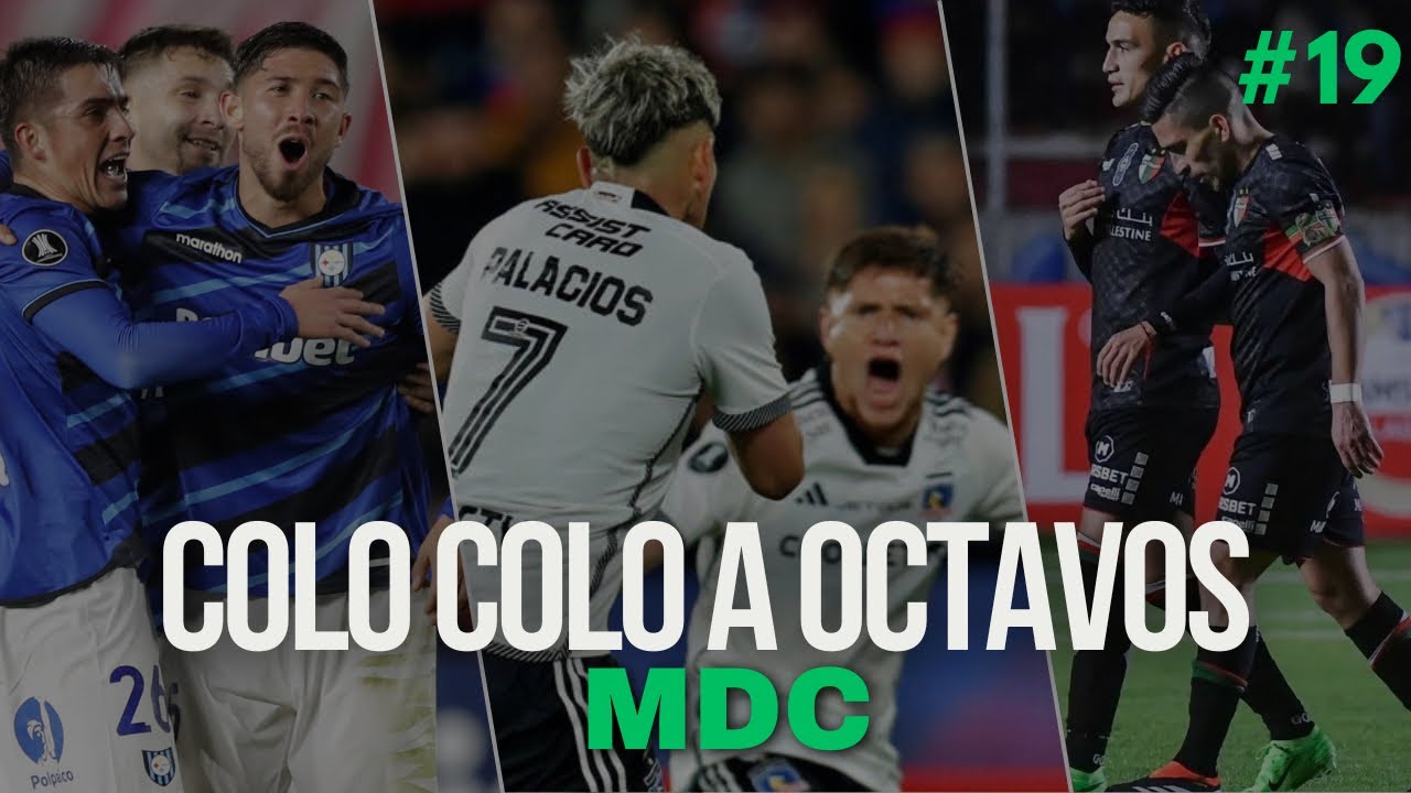 MDC #19 - CLASIFICACIÓN de COLO COLO a OCTAVOS, ÉPICA VICTORIA ACERERA, PALESTINO a SUDAMERICANA ...
