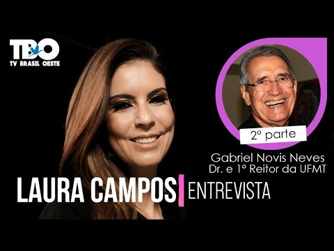 LAURA CAMPOS ENTREVISTA - Dr. e 1° Reitor da UFMT | Gabriel Novis Neves ...