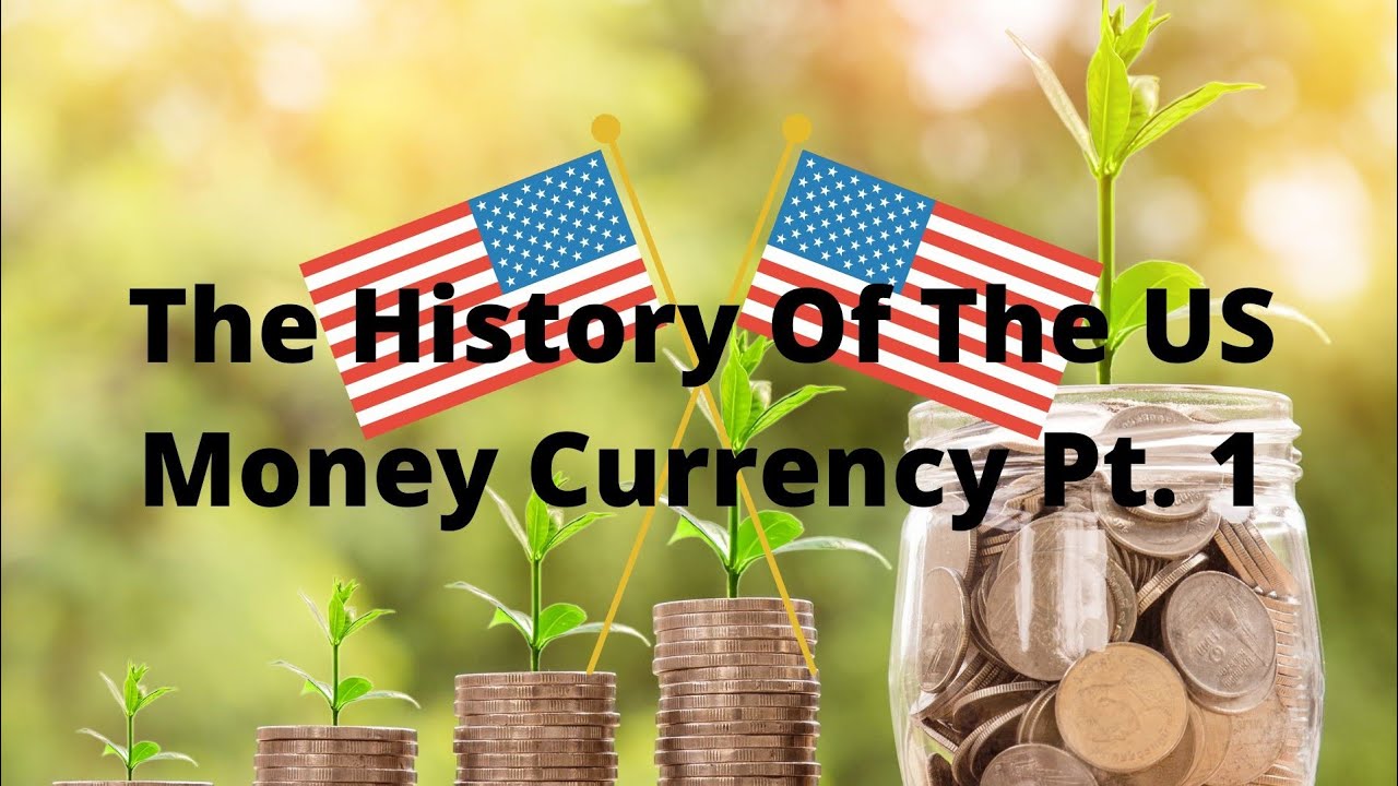 The History Of The US Money Currency pt.1 - YouTube