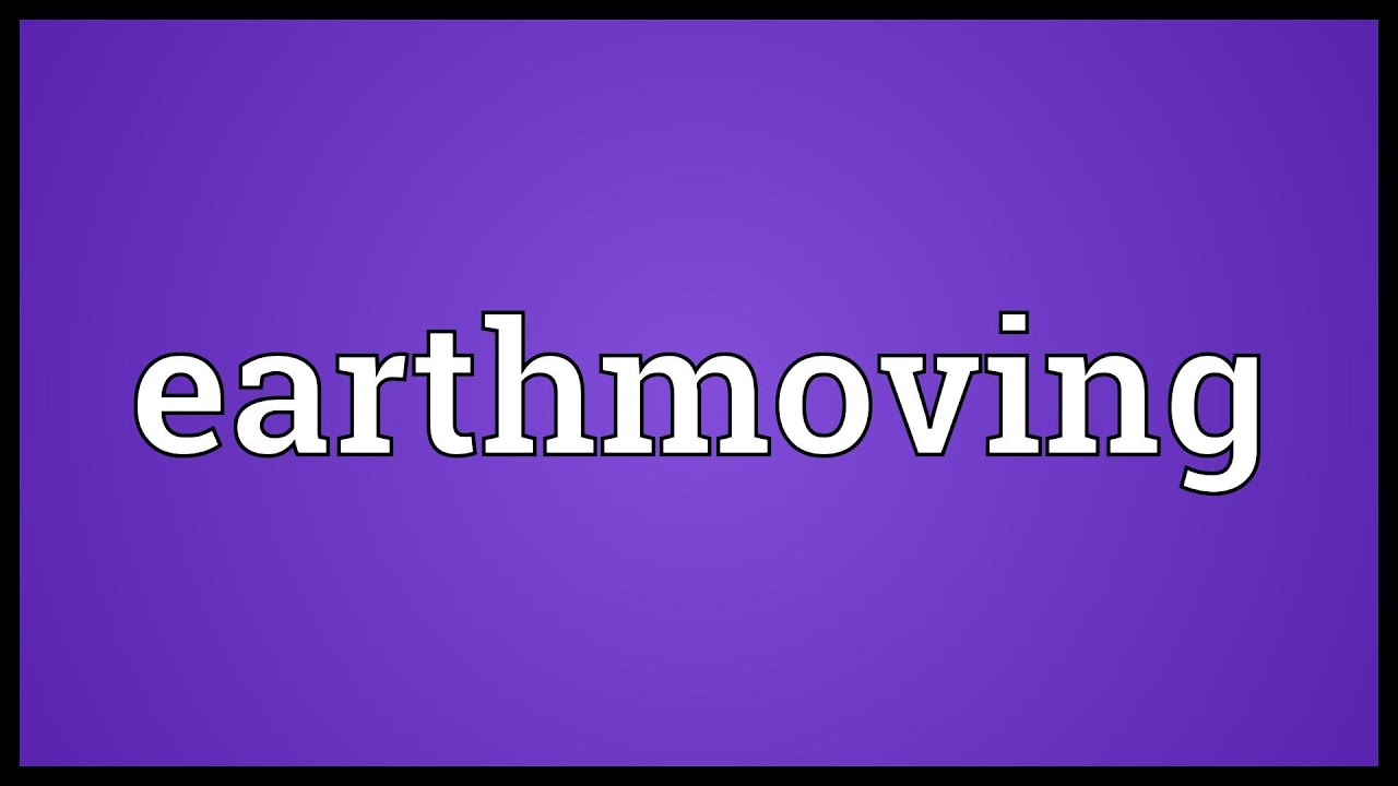 Earthmoving Meaning - YouTube