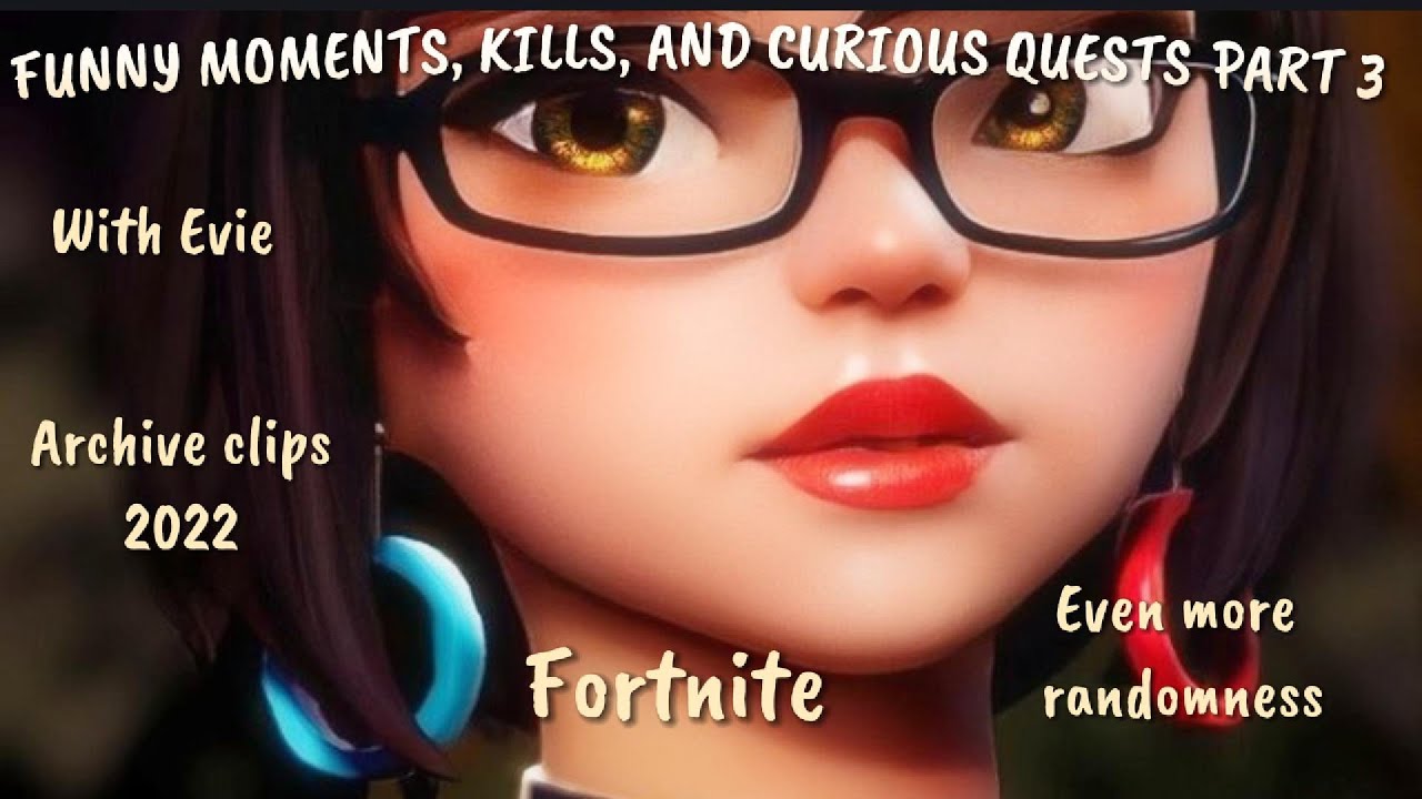 Fortnite Randomness (Archive 2022, Funny moments, kills, Curious quests ...