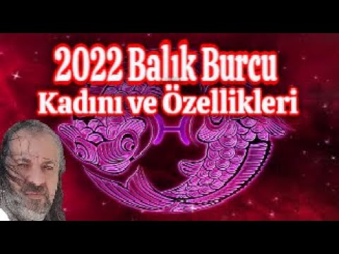 2022 Balık Burcu Kadını - Balık Burç Yorumları