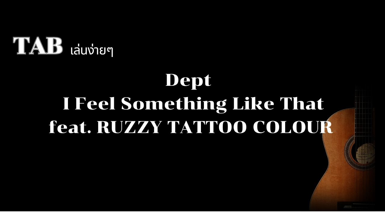 [ TAB เล่นง่ายๆ ] Dept - I Feel Something Like That feat. RUZZY TATTOO ...