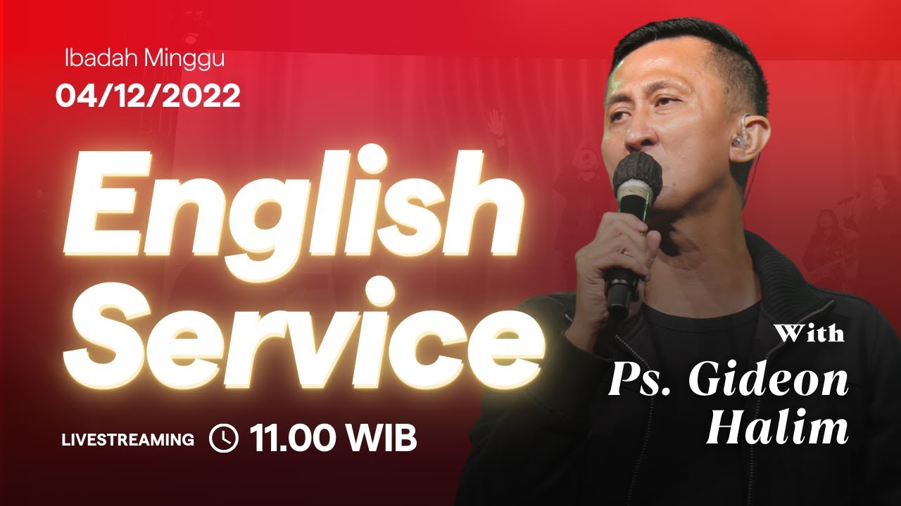 English Service LIVE | Ps. Gideon Halim | 04 Desember 2022 | @ 11.00 AM ...