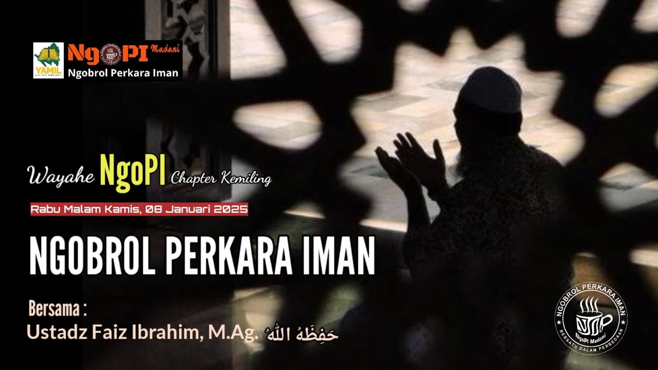 NgoPI Madani Kemiling, 08 Januari 2025. Ngobrol Perkara Iman. Bersama : Ustadz Faiz Ibrahim, M ...