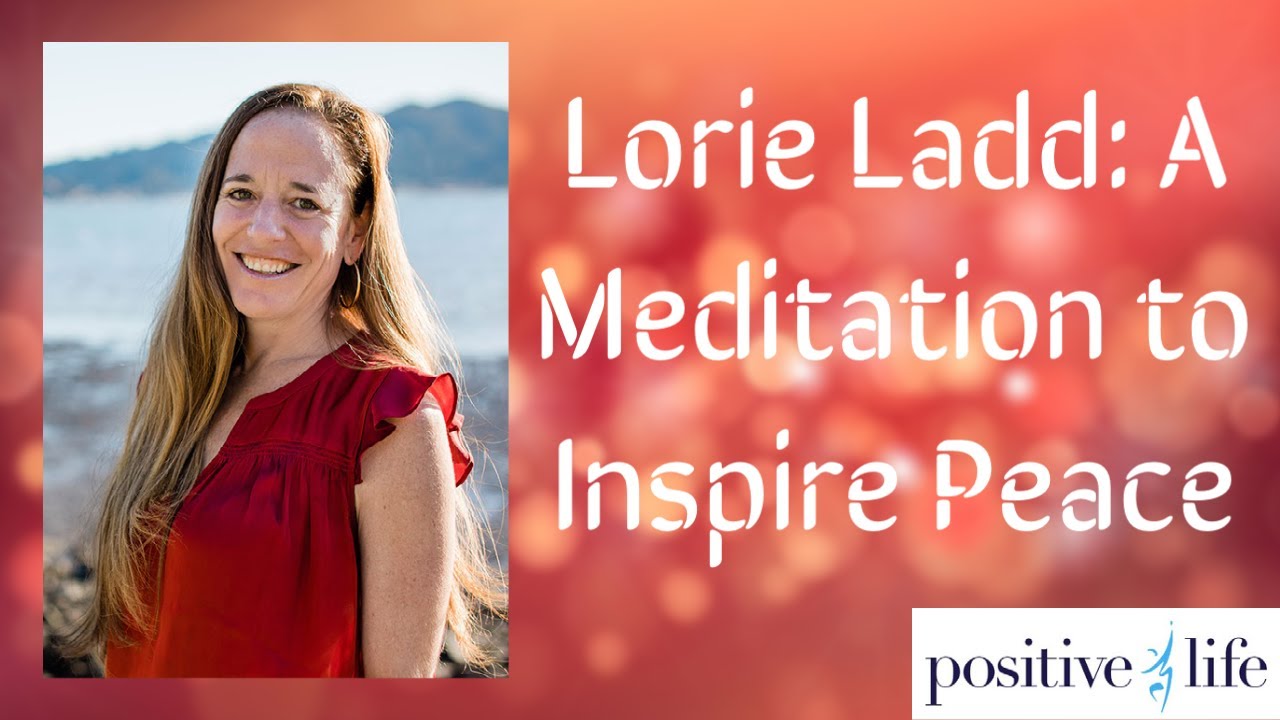 Lorie Ladd: A Meditation to Inspire Peace - YouTube