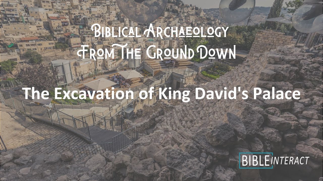 Biblical Archaeology From the Ground Down: The Excavation of King David ...