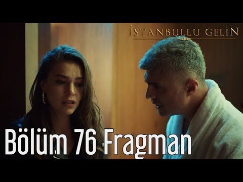 İstanbullu Gelin 76. Bölüm Fragman