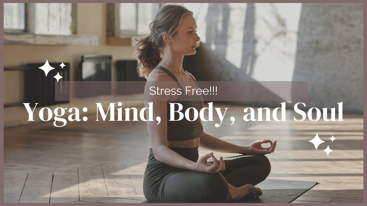 The Benefits of Yoga Mind, Body, and Soul - YouTube